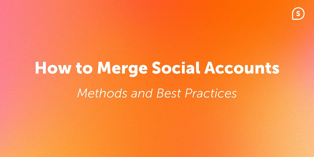 How to Merge Social Media Accounts: The Full Guide