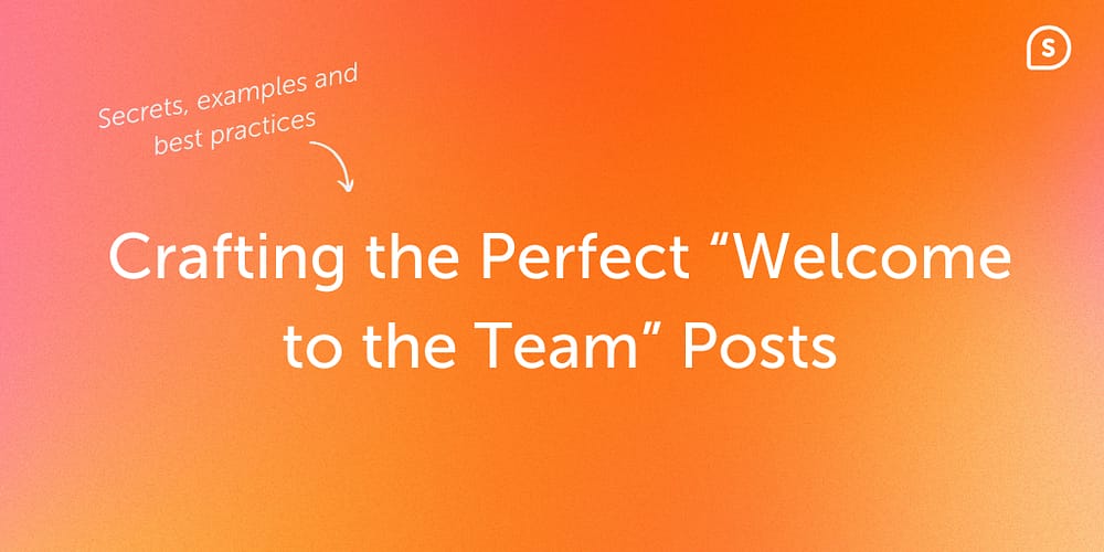 How to Create Great "Welcome to the Team" Posts